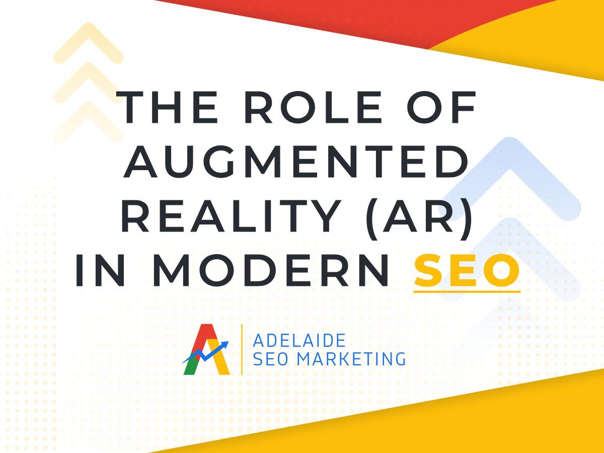 The Role of Augmented Reality (AR) in Modern SEO - Adelaide SEO Marketing